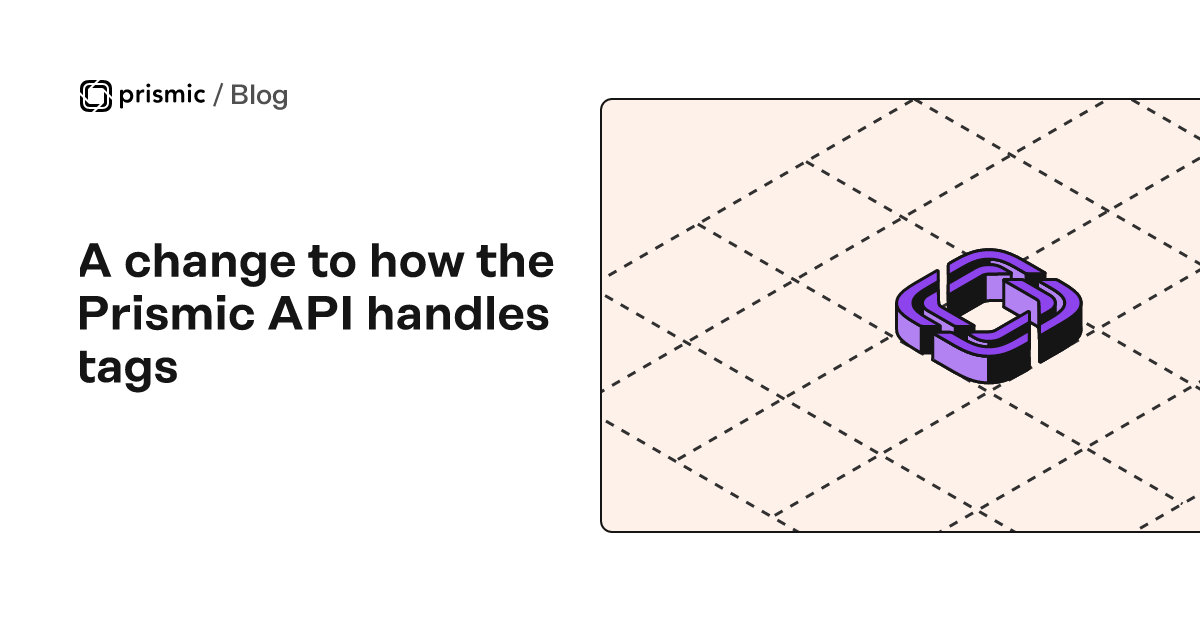 A change to how the Prismic API handles tags