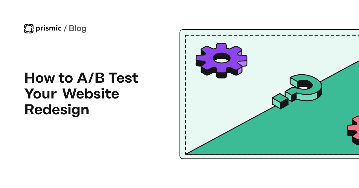 How to A/B Test Your Website Redesign - Step by Step Guide