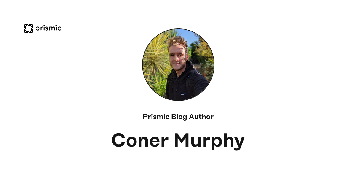 Coner Murphy, Writer - Prismic