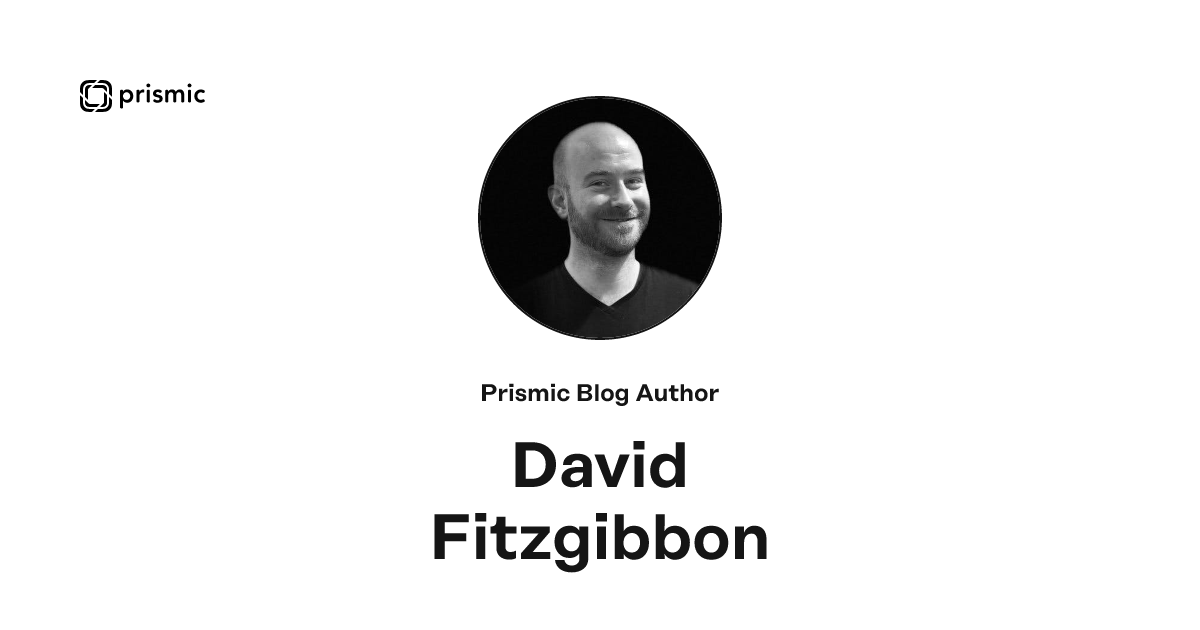 David Fitzgibbon, Writer - Prismic