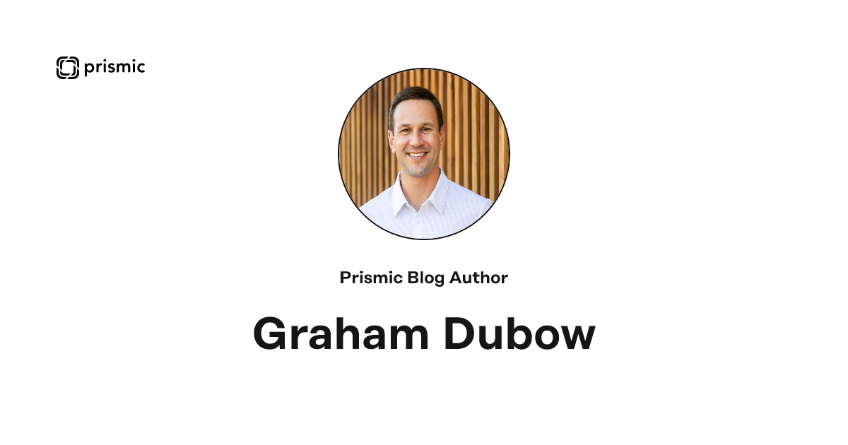 Graham Dubow: Prismic Author