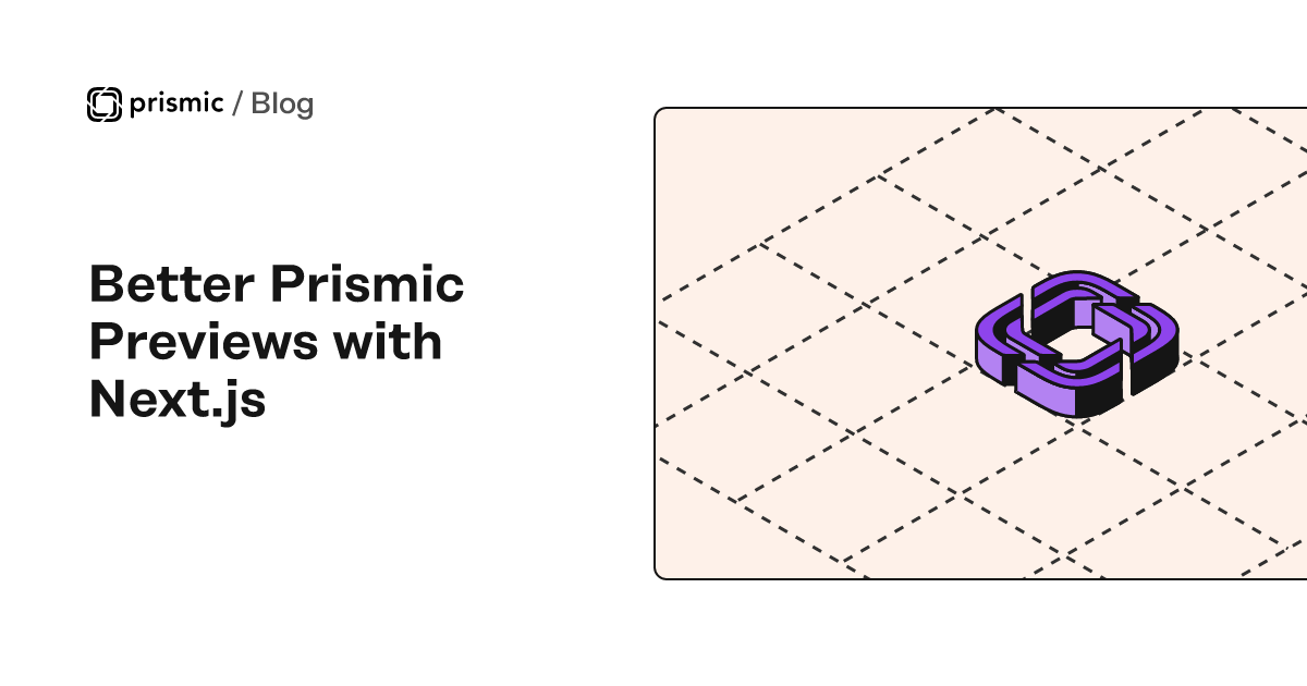Better Prismic Previews with Next.js