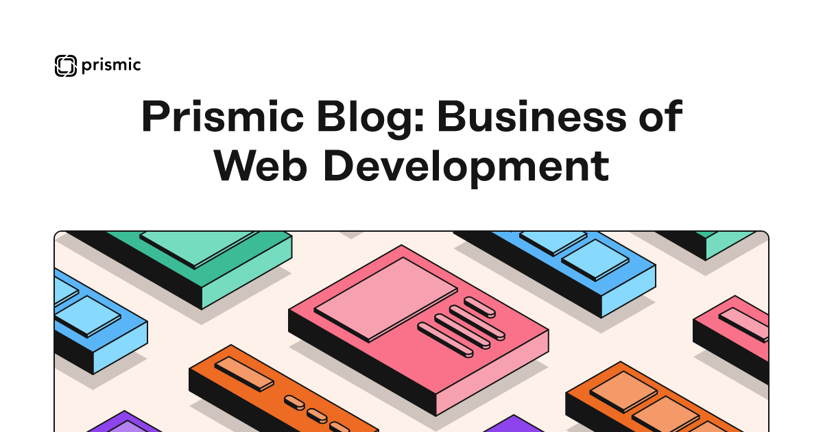 The business of web development - The Prismic Blog