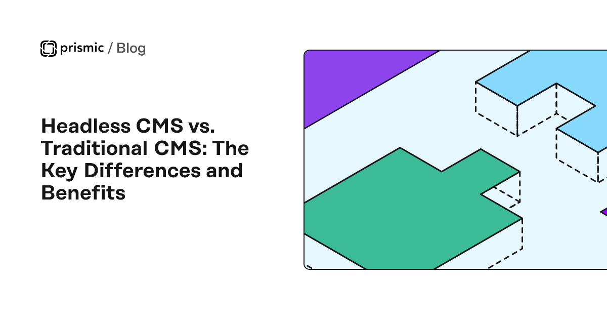Headless CMS vs. Traditional CMS: Key Differences & Why Go Headless