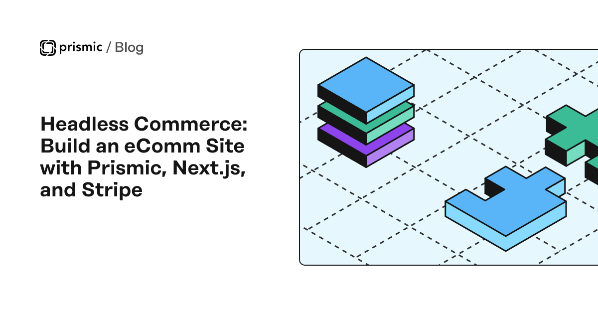Headless Commerce: Build eComm Site - Prismic, Next.js, and Stripe