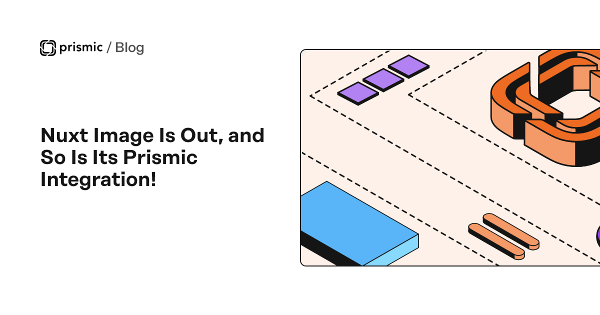 Nuxt Image Is Out, and So Is Its Prismic Integration!