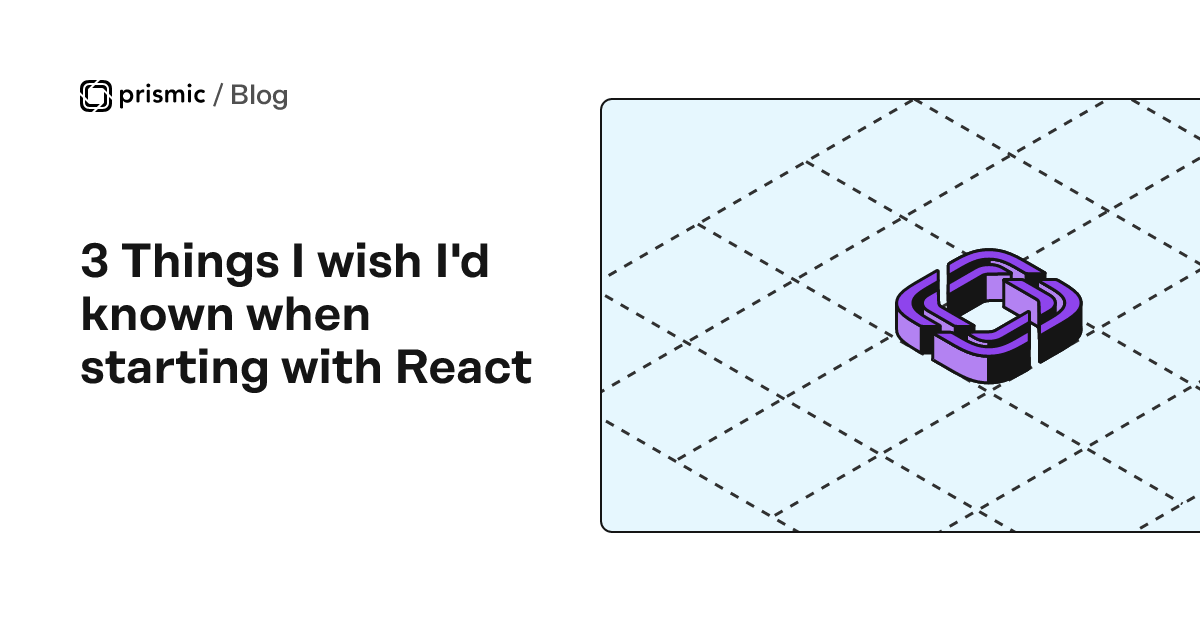 3 things I wish I'd known when starting with React