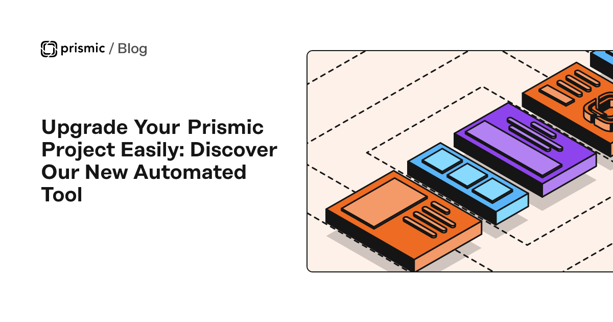 Upgrade Your Prismic Project with Our New Automated Tool