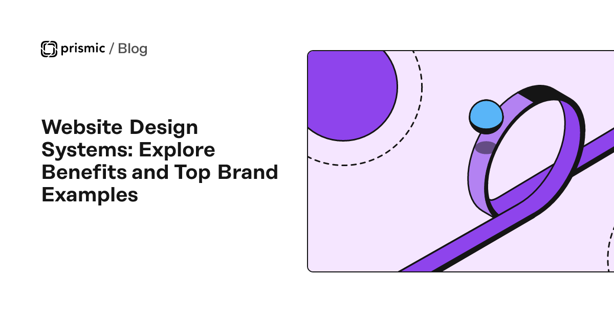 Website Design Systems: Explore Benefits and Top Brand Examples