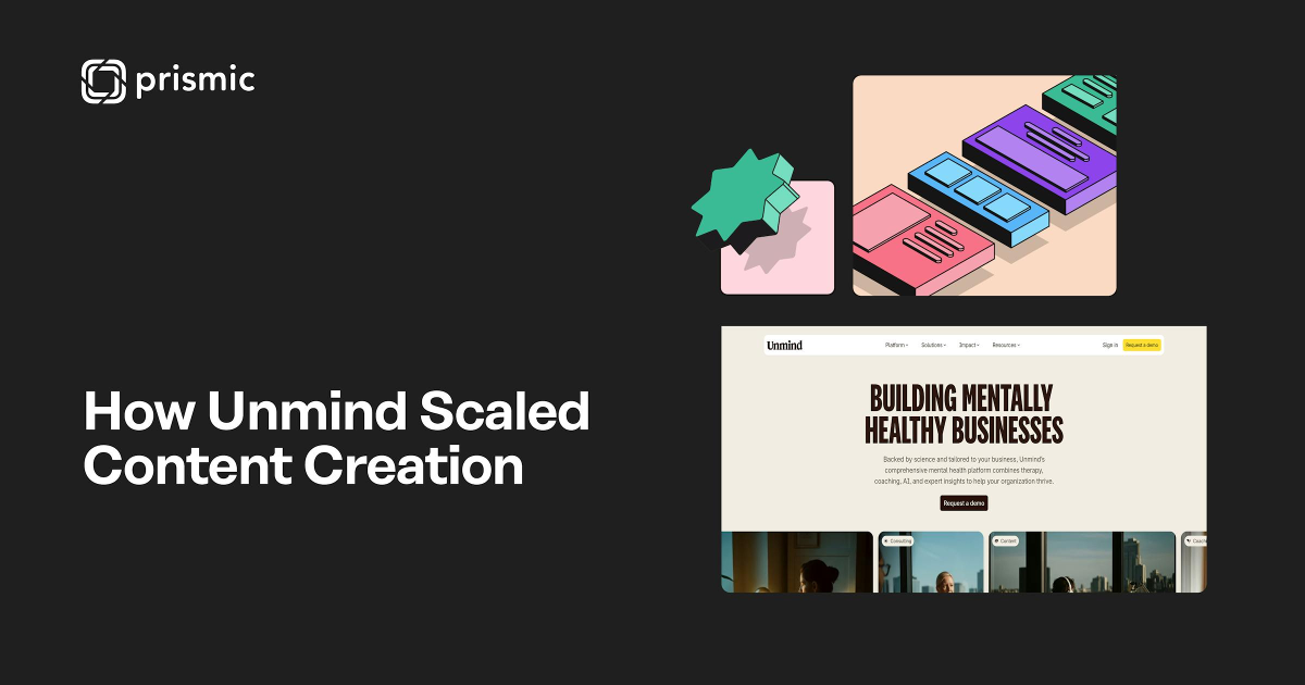 Unmind Scales Content Creation with Prismic