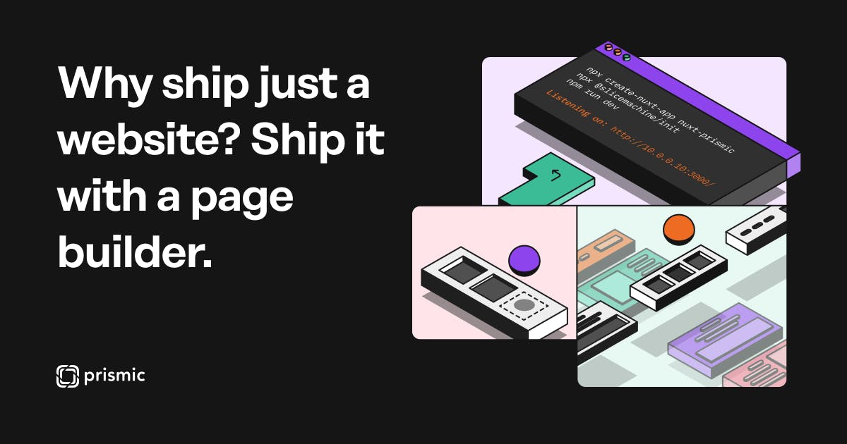 Prismic for Developers: Ship More Than Just a Website