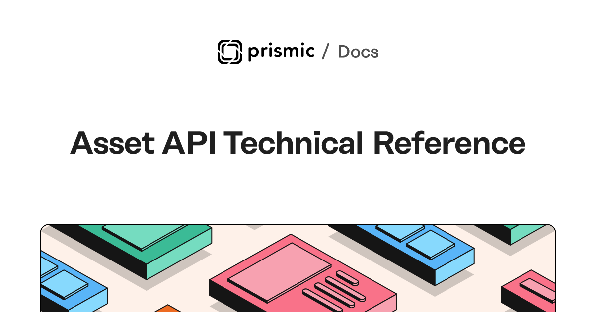 Asset Api Technical Reference — Prismic Docs 7897