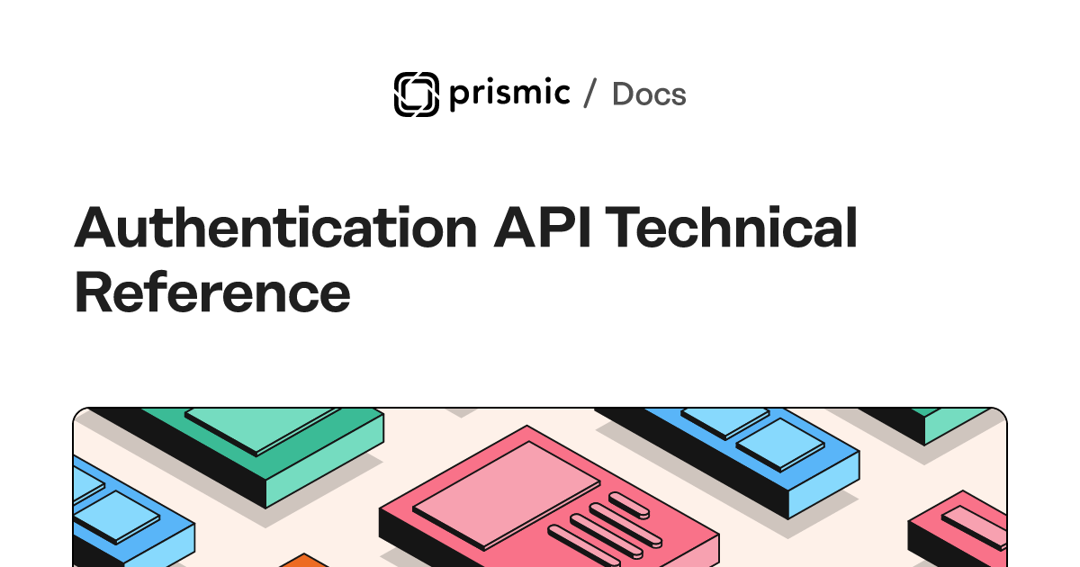 Authentication API Technical Reference — Prismic Docs Authentication API Technical Reference — Prismic Docs