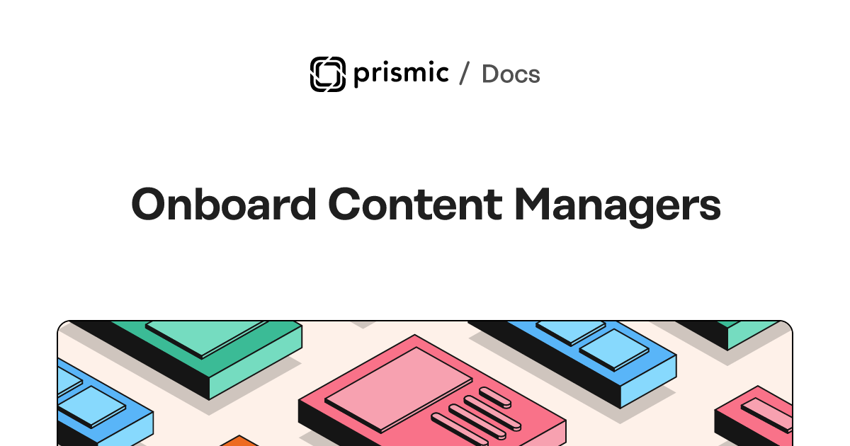 Onboard Content Managers — Prismic Docs