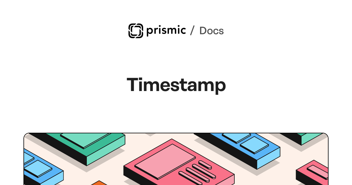 Timestamp — Prismic Docs
