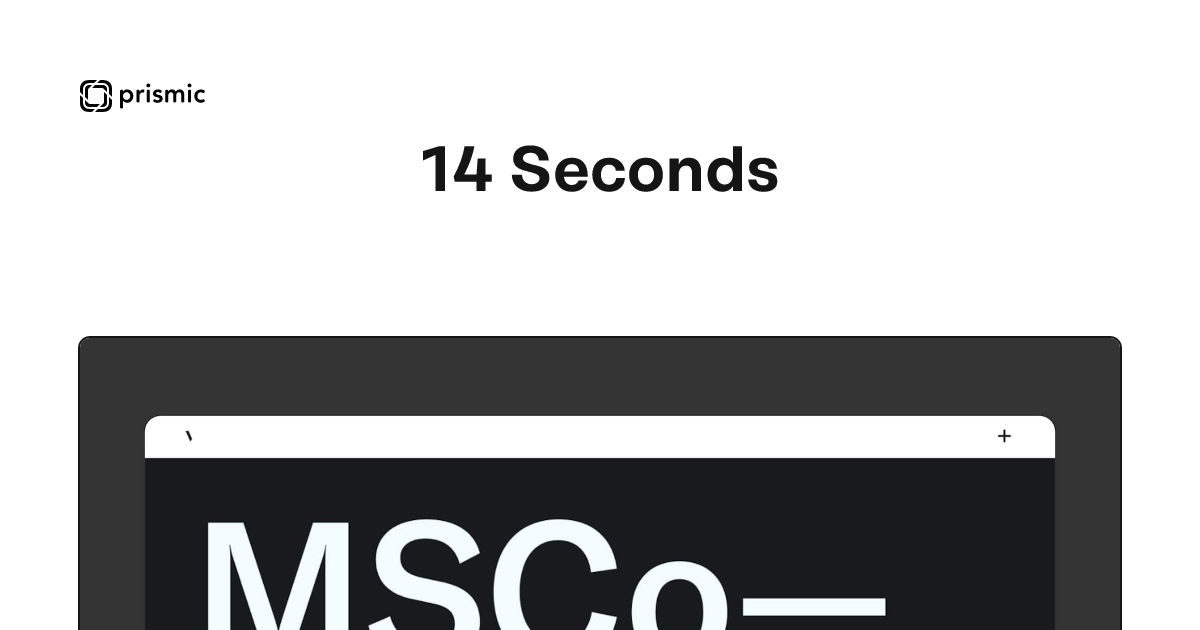 14 Seconds - Hire a Prismic Partner