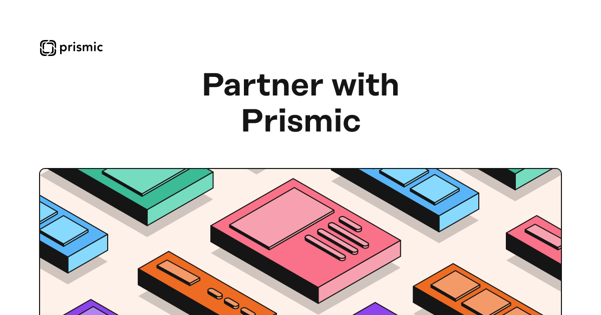 Become a Prismic Partner: Find New Clients and Increase Revenue