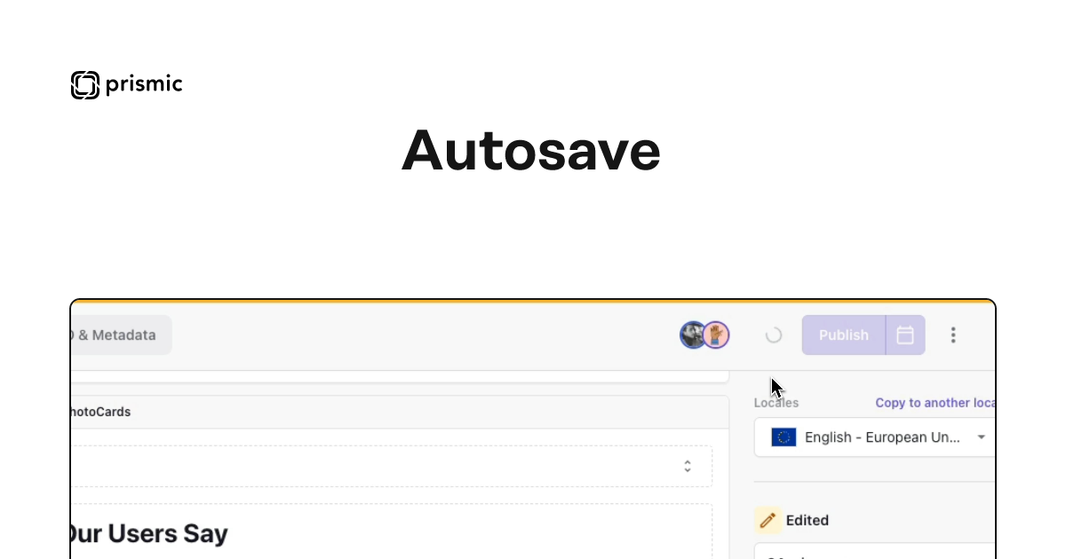 Prismic's New Autosave Feature: Seamless Collaboration
